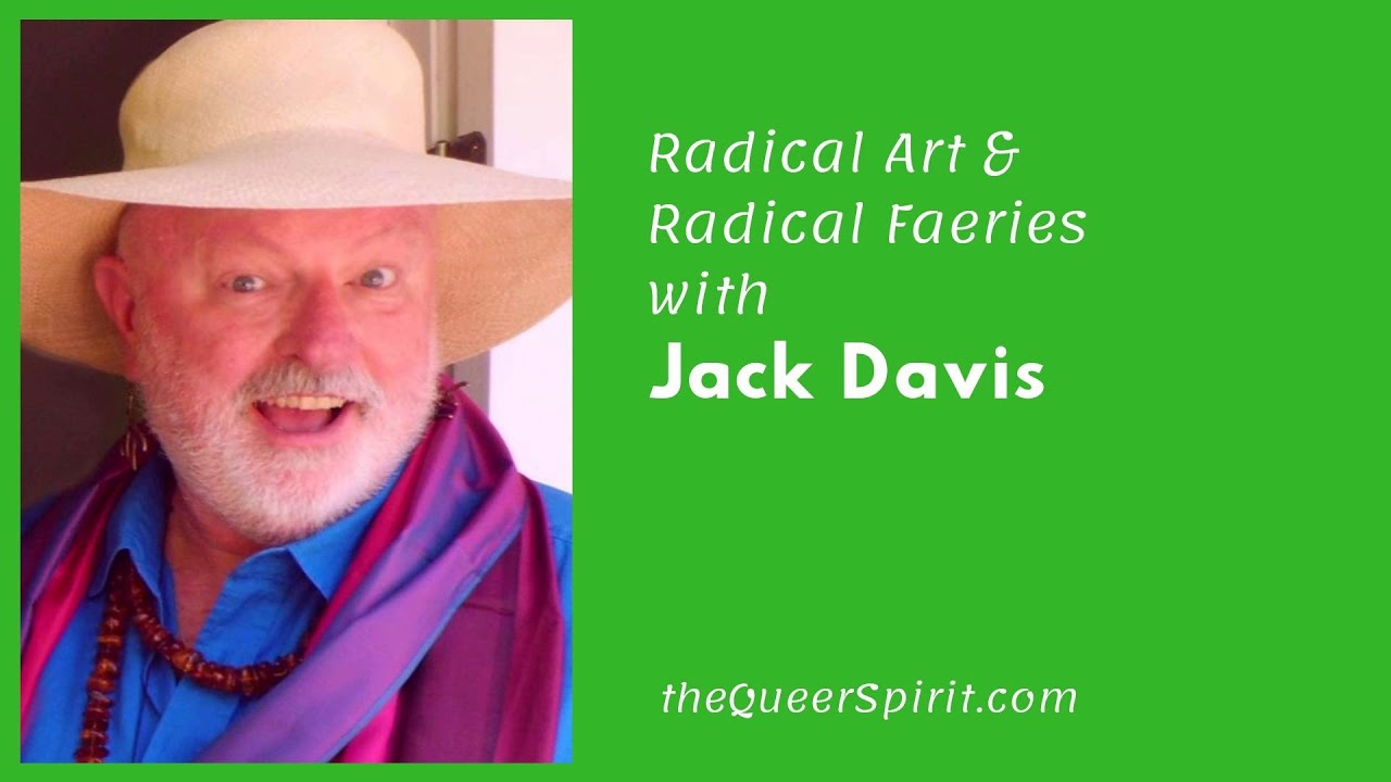 Radical Art & Radical Faeries with Jack Davis - YouTube