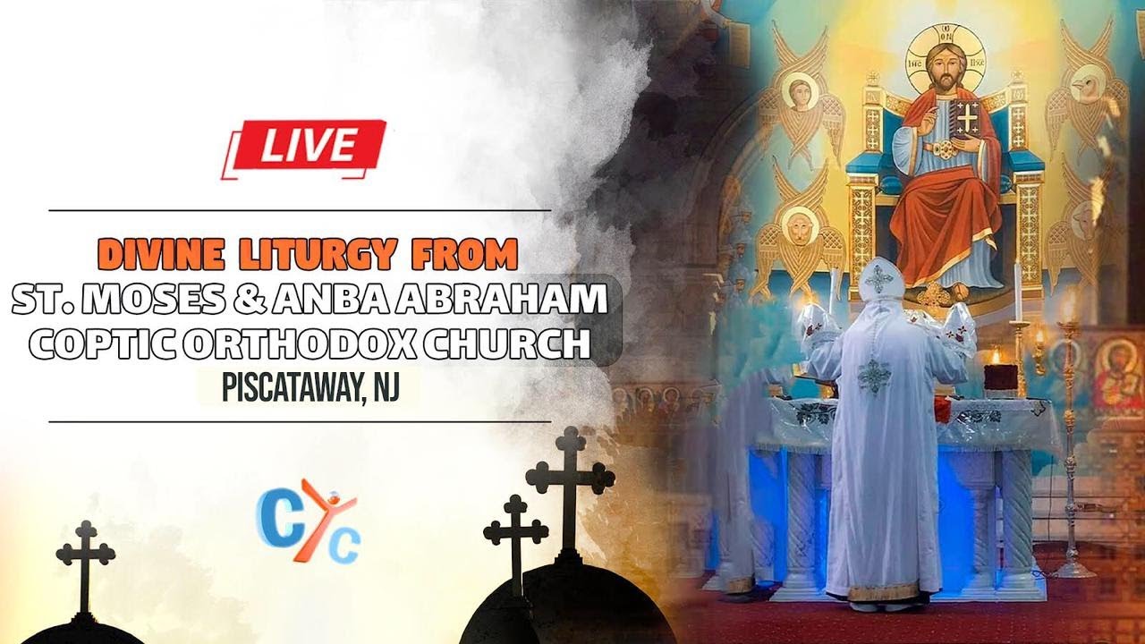 LIVE - USA: The Divine Liturgy from St. Moses & Anba Abraham Coptic ...