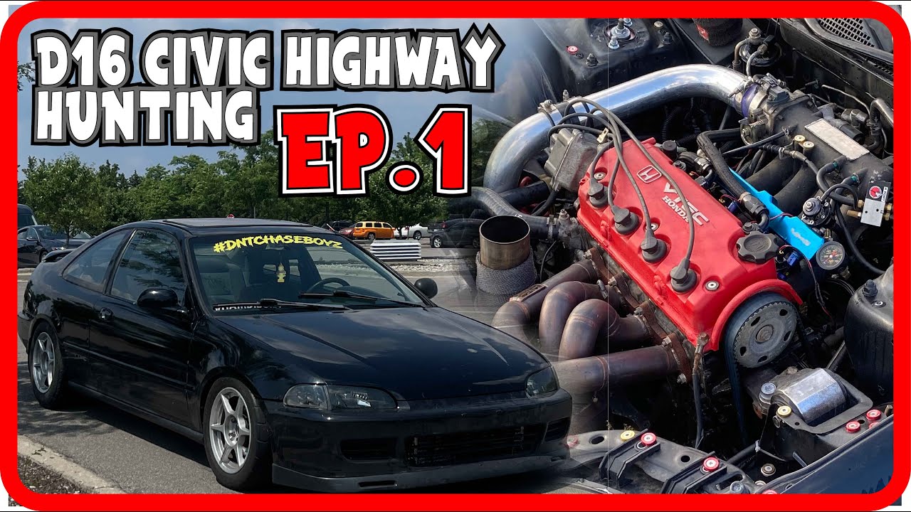 D16 Turbo Civic Highway Hunting ep.1 - YouTube