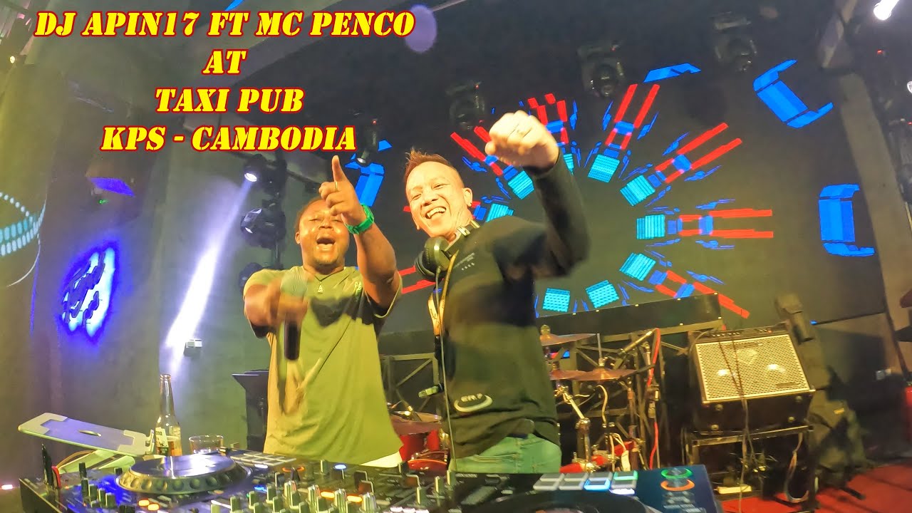 DJ Apin17 Ft MC Penco at TAXI PUB (KPS - CAMBODIA) 11 April 2023 - YouTube