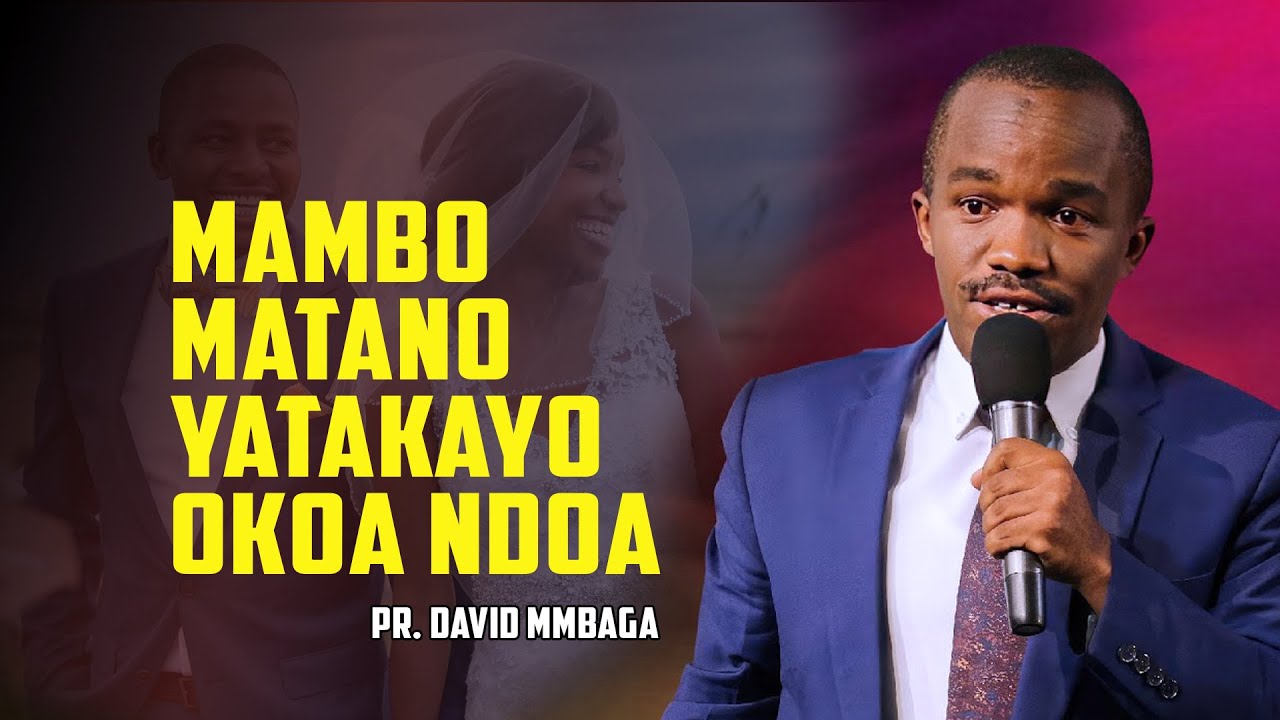 MAMBO MATANO YATAKAYO OKOA NDOA ||| PR. DAVID MMBAGA - YouTube