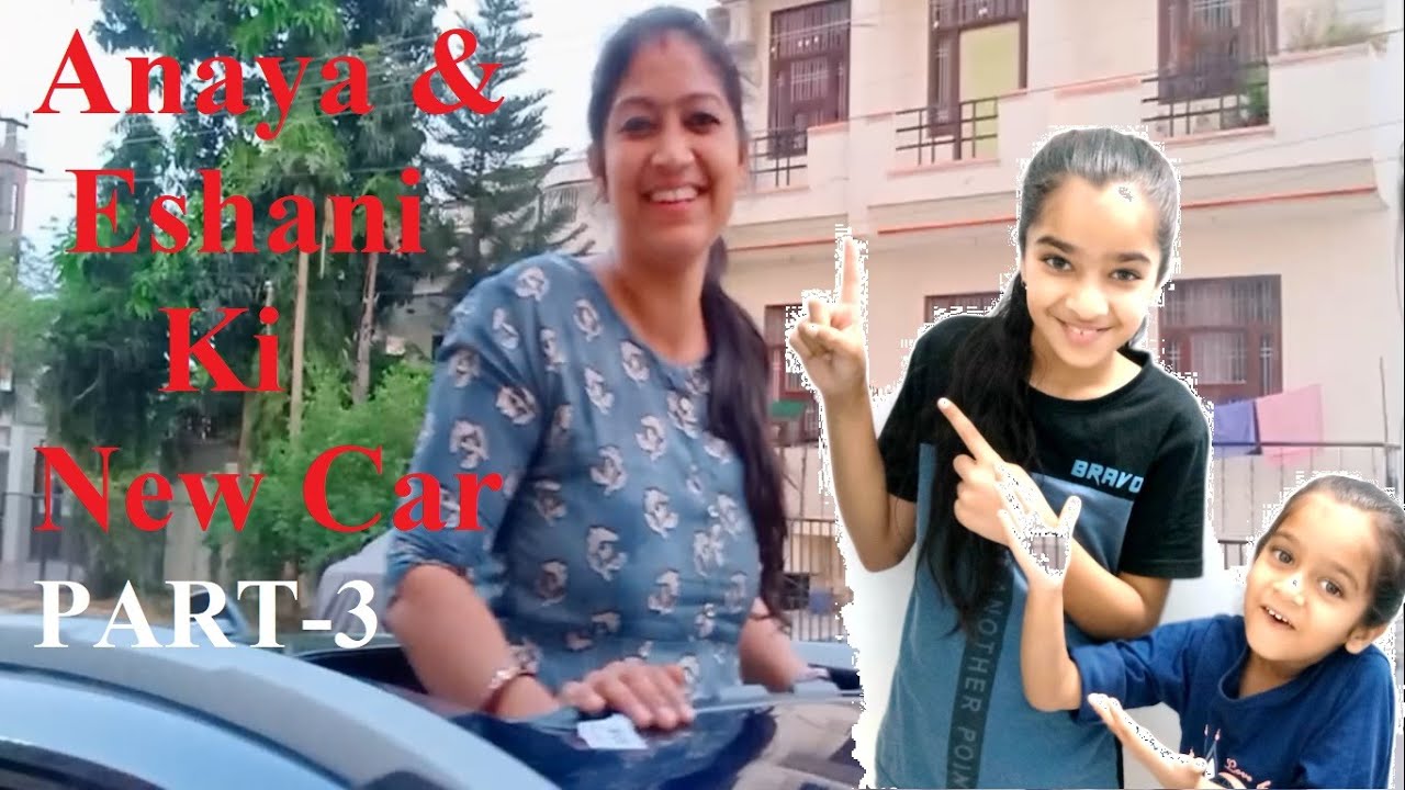 Anaya Eshani NEW CAR Features - Part 3| Family Car | Anaya and Eshani ...