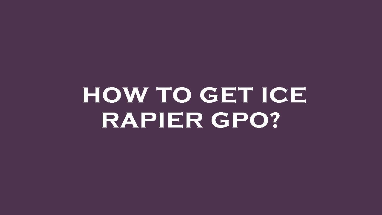How to get ice rapier gpo? - YouTube