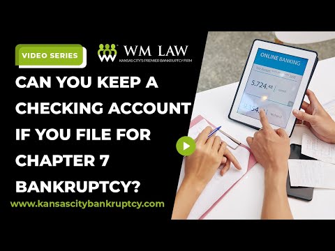 Can You Keep A Checking Account If You File For Chapter 7 Bankruptcy?