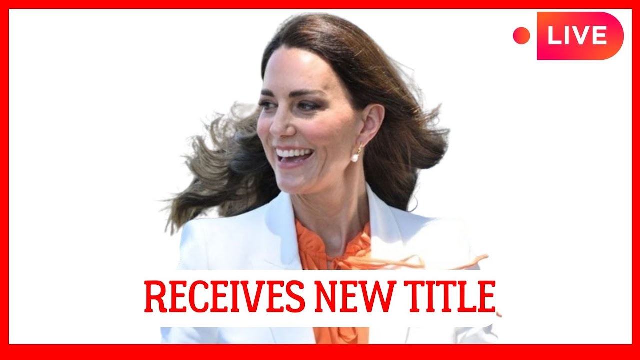 ROYALS IN SHOCK! PRINCESS CATHERINE AWARDED A NEW TITLE - YouTube