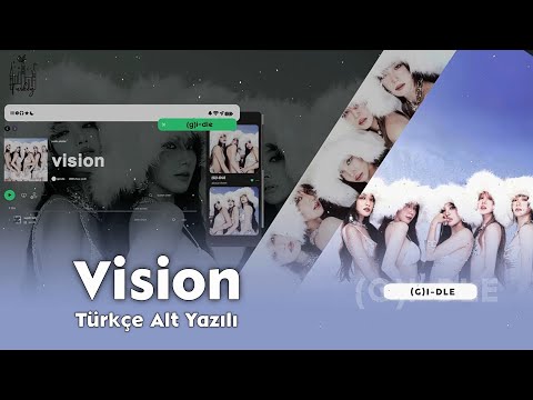 [Türkçe Altyazılı] (G)I-DLE - Vision