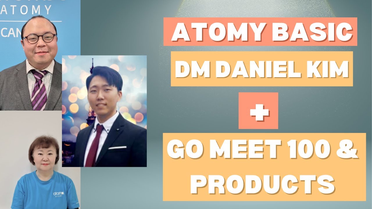 Atomy Basic/DM DANIEL KIM/Go Meet 100 & Products - YouTube