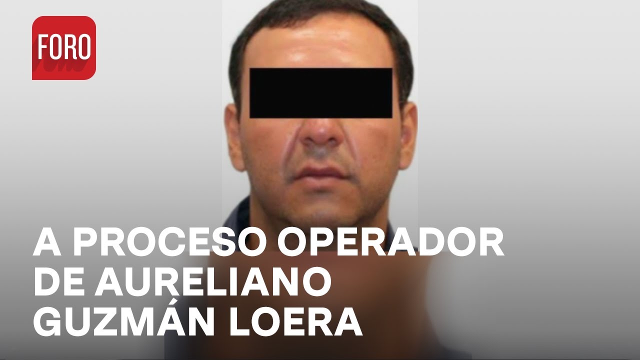 Vinculan a proceso a Bernardino ‘N’, alías ‘El 8’, operador de Aureliano Guzmán Loera - Las ...