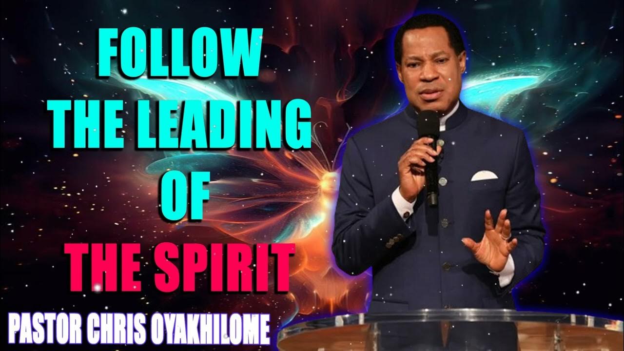 FOLLOW THE LEADING OF THE SPIRIT PASTOR CHRIS OYAKHILOME DSC.DD ( MUST WATCH ) #PastorChris ...