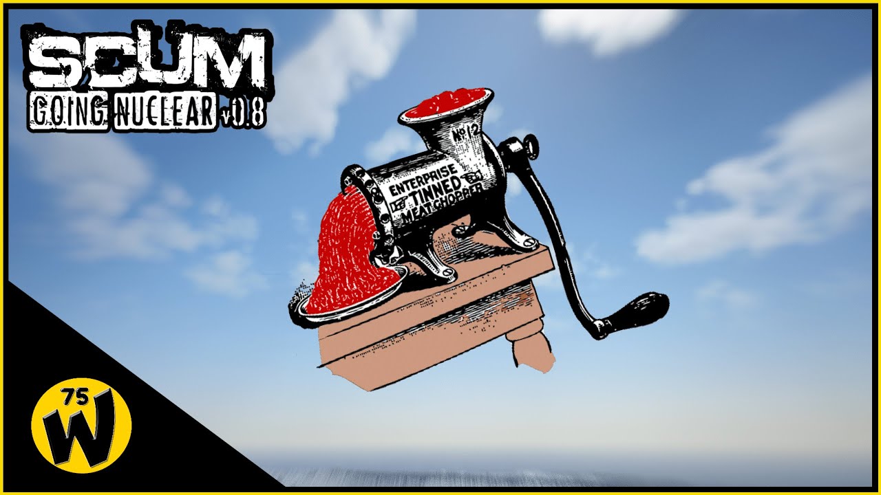 SCUM 0.8 - MEAT GRINDER - Fresh Meat - YouTube