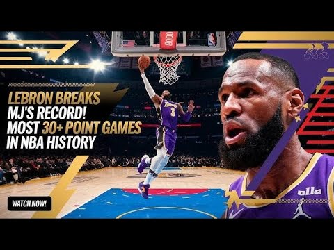 LeBron James Breaks Record for Most 30+ Point Games in NBA History ...
