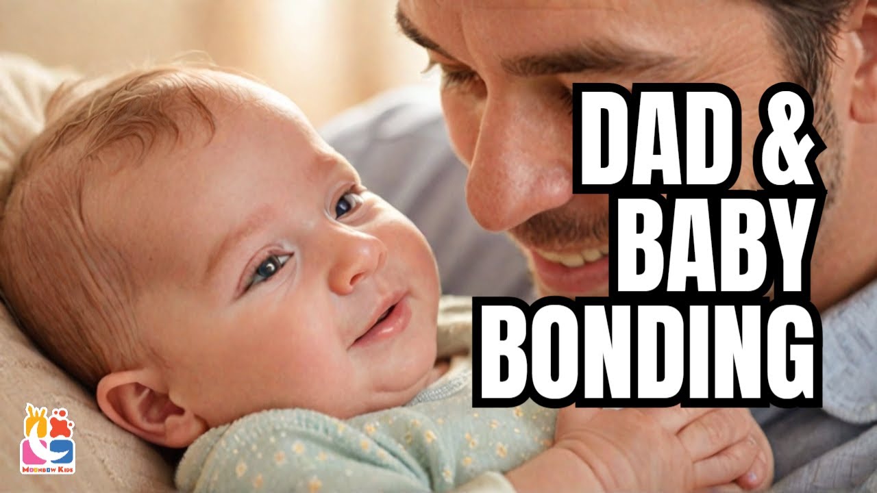Dad and Baby Bonding: Simple Ways Fathers Can Connect with Their ...