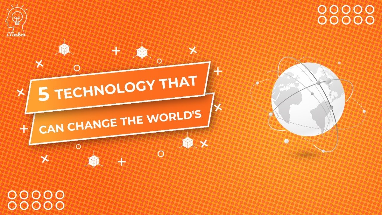 5 Technologies that can change the world (GIVE AWAY VIDEO) - YouTube