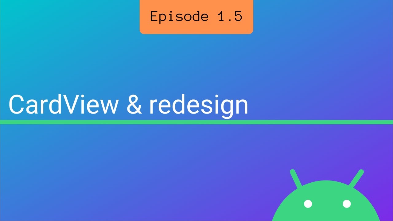 S1 E5: Cardview & UI redesign - YouTube