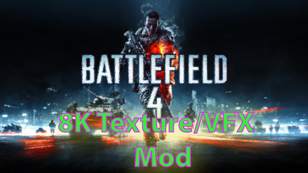 Battlefield 4 | 8K Texture/VFX Mod | Alpha 0.0.4 - YouTube