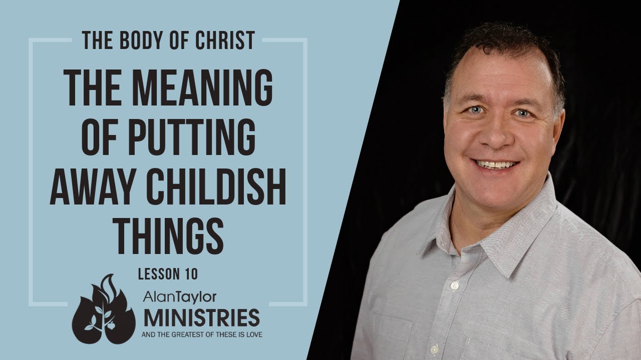The Meaning Of Putting Away Childish Things - YouTube