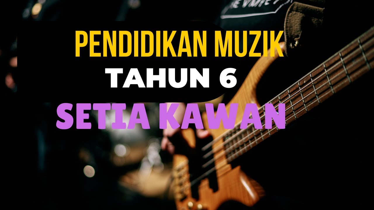 UNIT 1 Setia Kawan I Pendidikan Muzik Tahun 6 - YouTube