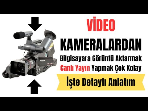 Video Kamera'dan Canlı Yayın Yapmak Görüntü Aktarmak