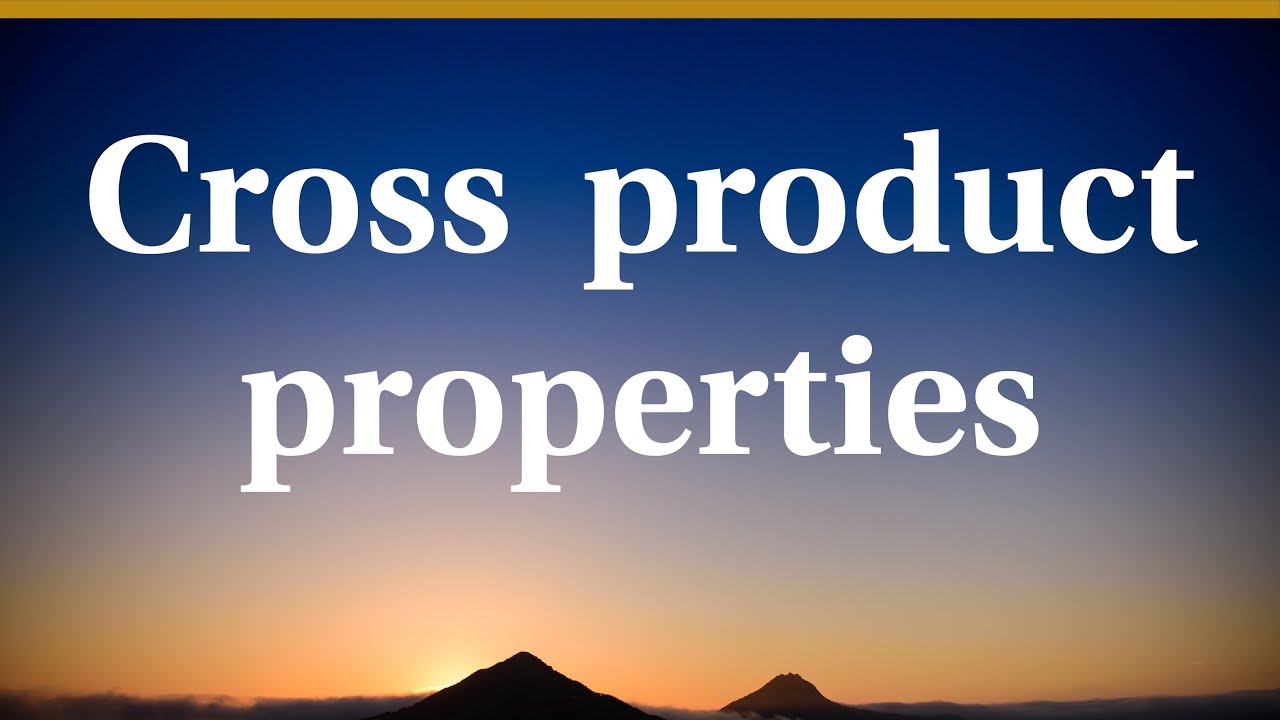 Cross Product Properties YouTube Cross Product Properties YouTube