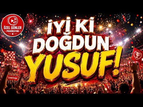 YUSUF - İYİ Kİ DOĞDUN YUSUF