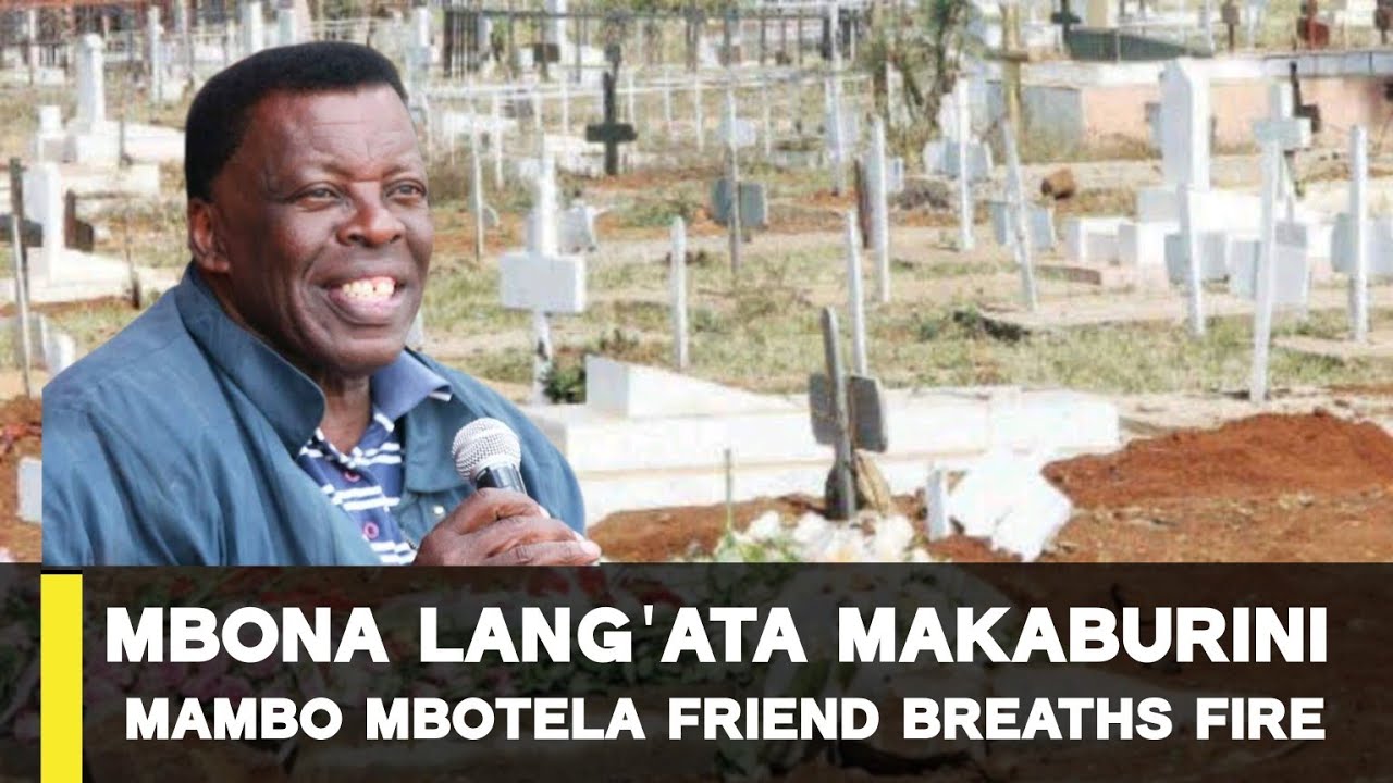 LENARD MAMBO MAKABURINI!! WEARE NOT HAPPY ABOUT THE BURRIAL - MBOTELA'S ...