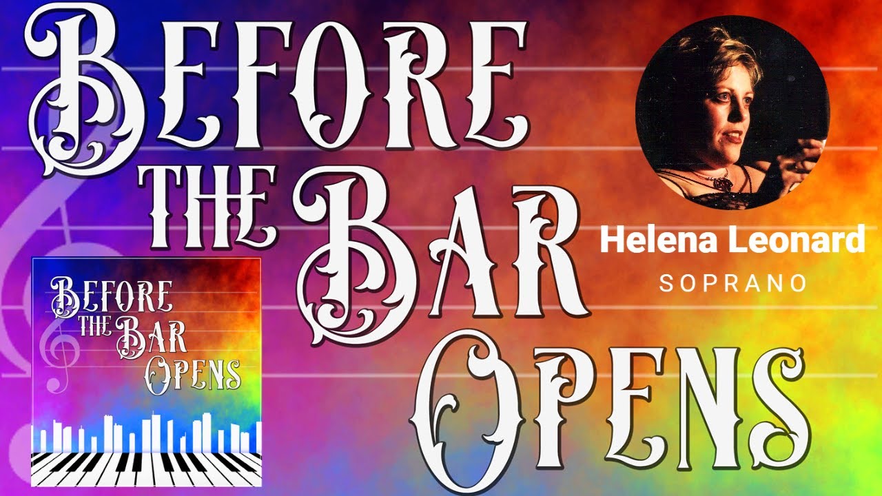 Before The Bar Opens Episode 7: Helena Leonard - Soprano and "Britain's ...