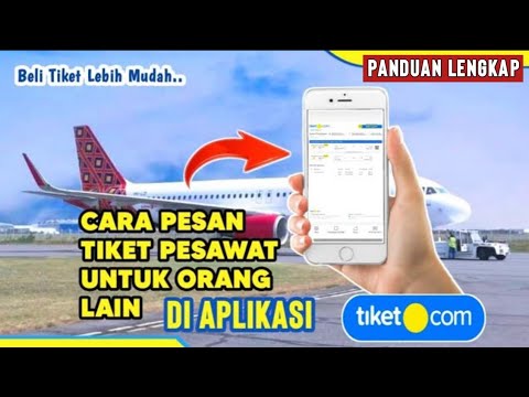 CARA PESAN TIKET PESAWAT UNTUK ORANG LAIN DI APLIKASI TIKET.COM ...