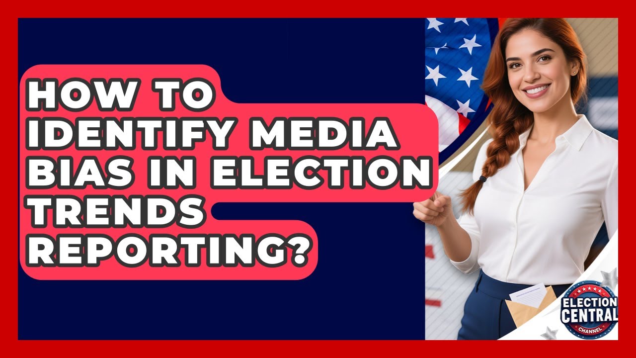 How To Identify Media Bias In Election Trends Reporting? - Election ...