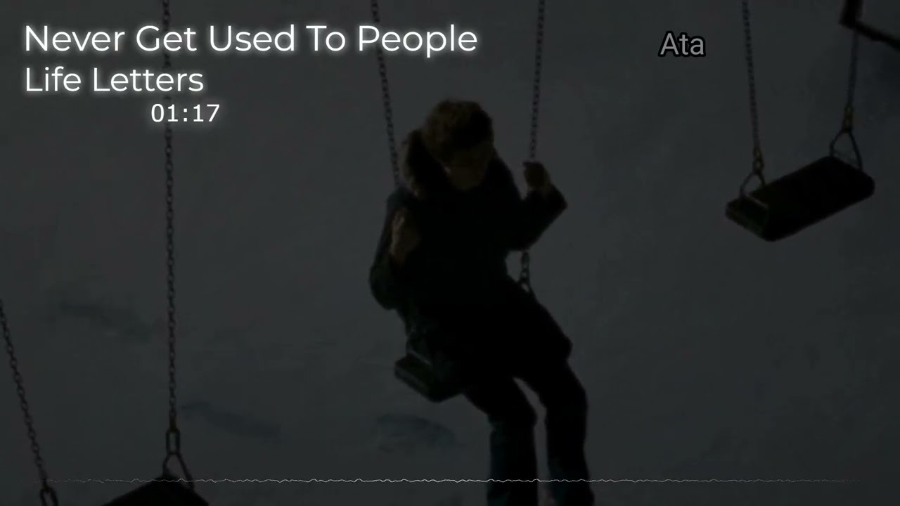 Never Get Used To People — Life Letters - YouTube