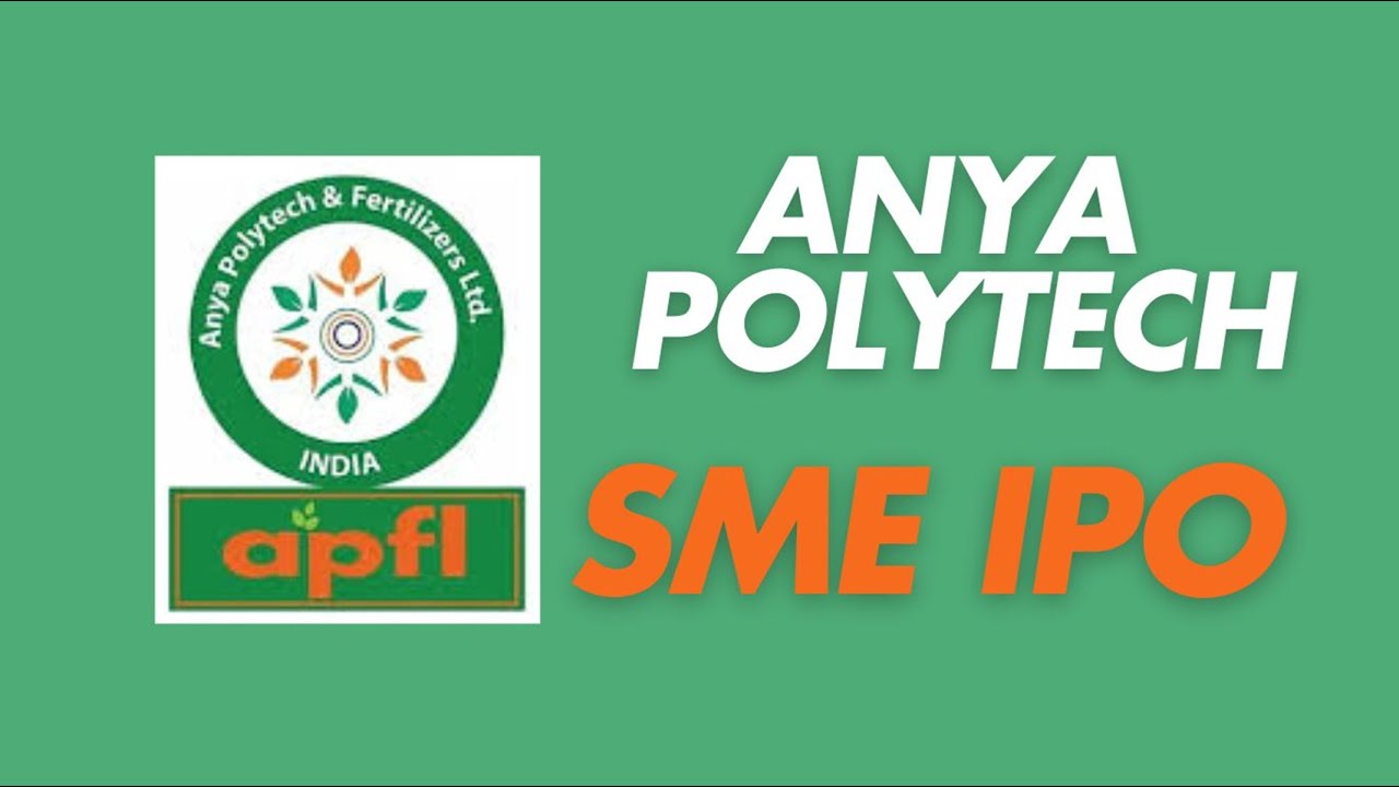 Anya Polytech & Fertilizers Limited IPO | Complete Analysis & Insights ...