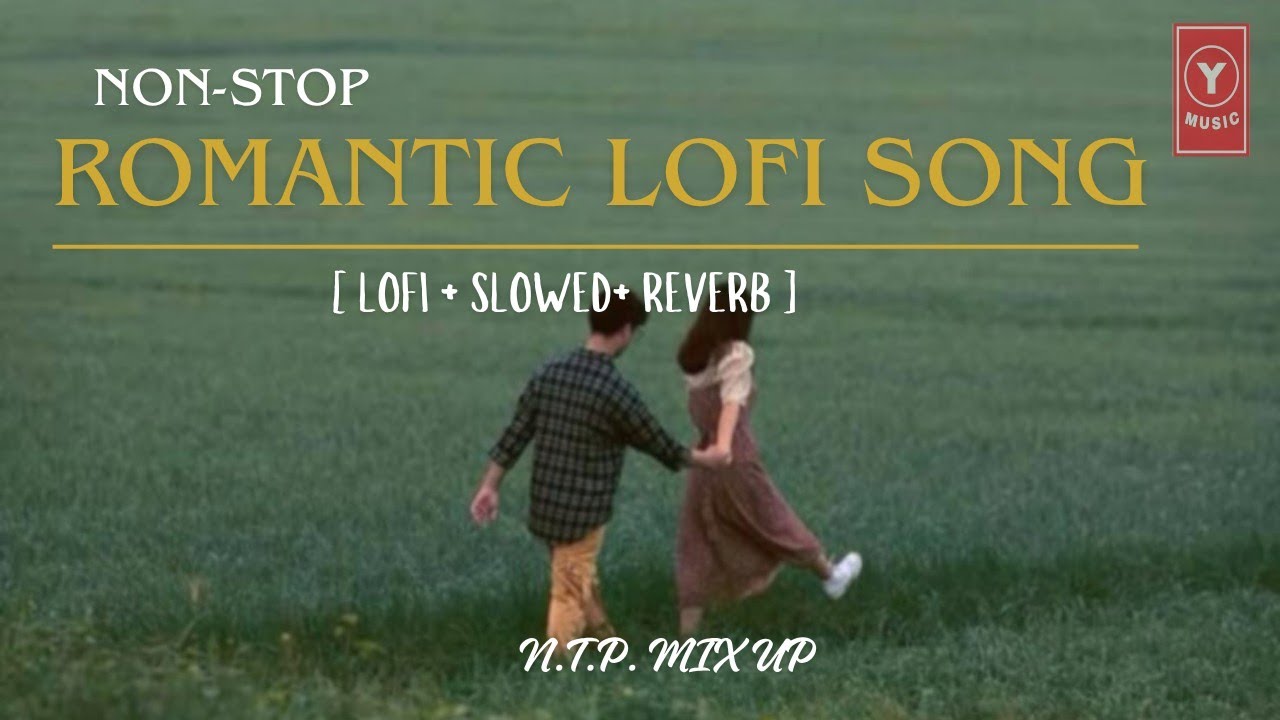 Non Stop Romantic Lofi Songs | Mind Relax Lofi Mashup | Slowed And ...