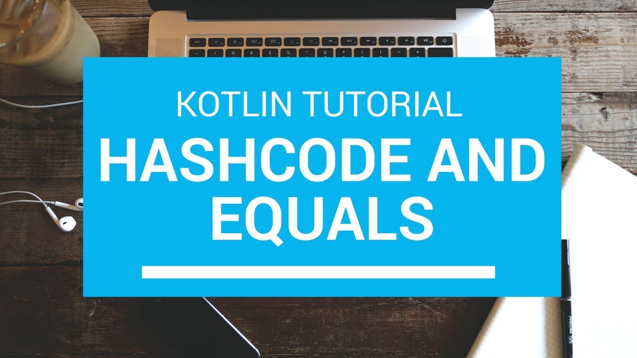 Kotlin Tutorial Chapter63 Hashcode And Equals Youtube