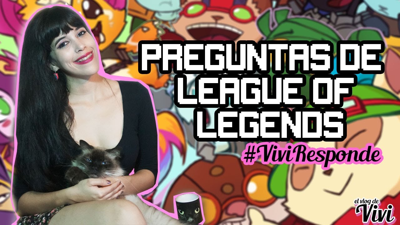 VIVI RESPONDE: PREGUNTAS DE LEAGUE OF LEGENDS ★ | EL VLOG DE VIVI ...