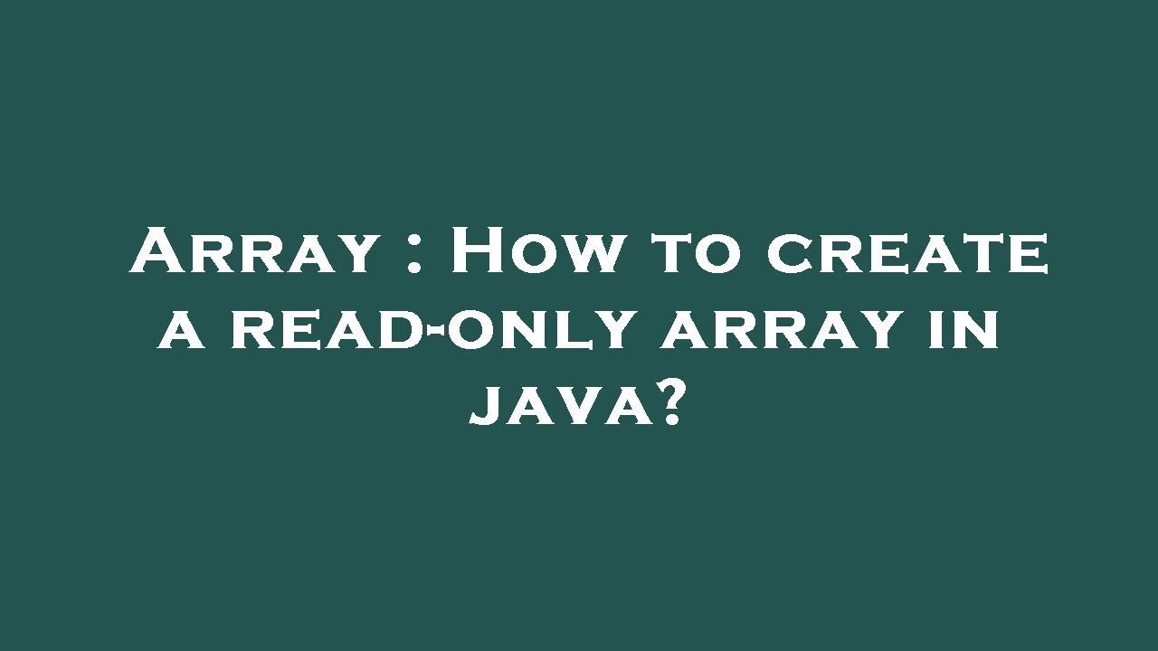 Array How To Create A Read Only Array In Java Youtube