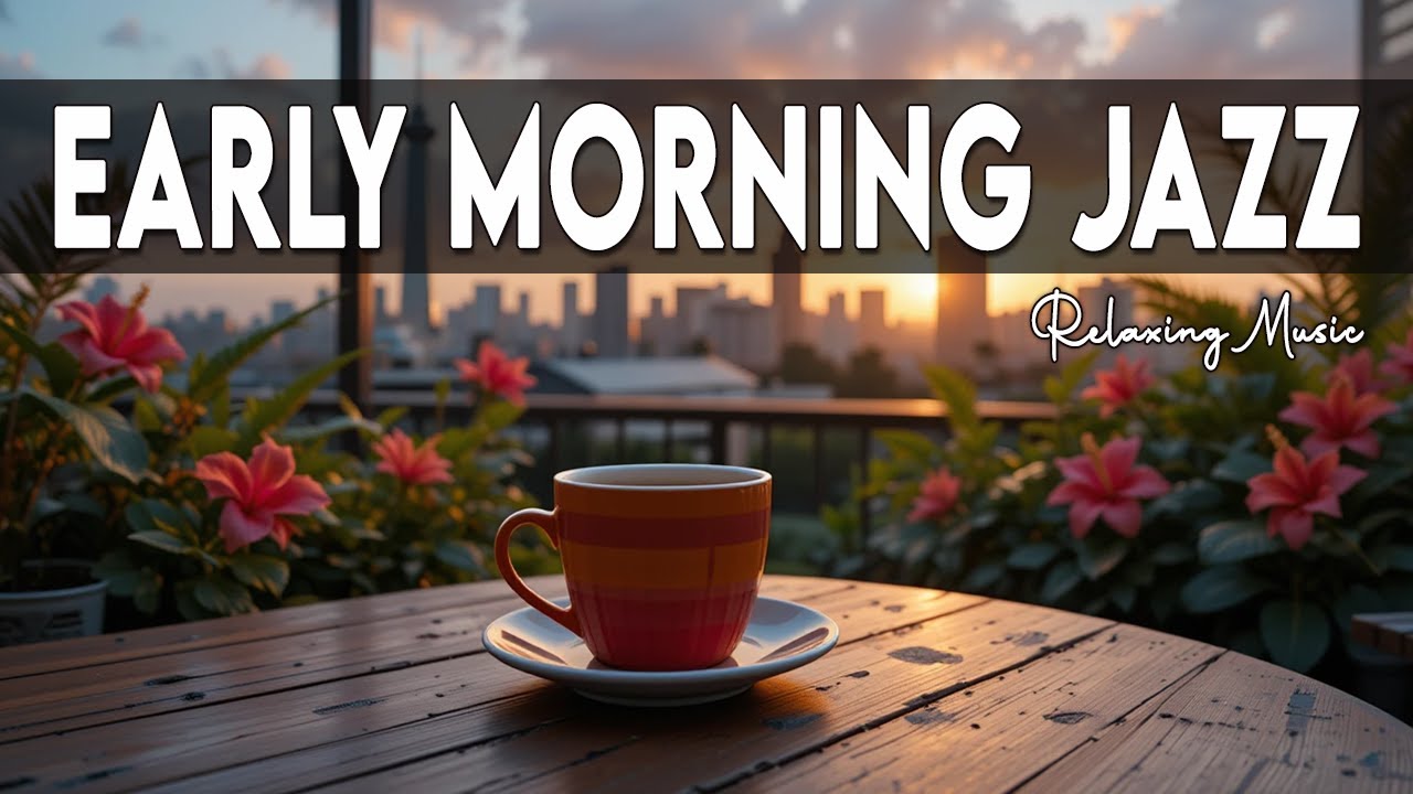 Early Morning Jazz Vibes ☕ Soft Bossa Nova Coffee Music for Focus and ...