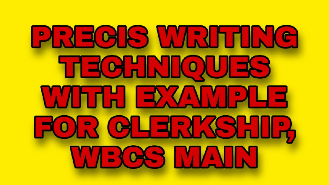 PRECIS WRITING TECHNIQUES WITH EXAMPLE FOR PSC CLERKSHIP MAIN WBCS MAIN MISCELLANEOUS MAIN ETC precis-writing-techniques-with-example-for-psc-clerkship-main-wbcs-main-miscellaneous-main-etc