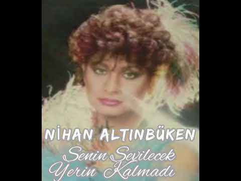 Hep Arabesk Full Arabesk/ NİHAN ALTINBÜKEN-Senin Sevilecek Yerin Kalmadı