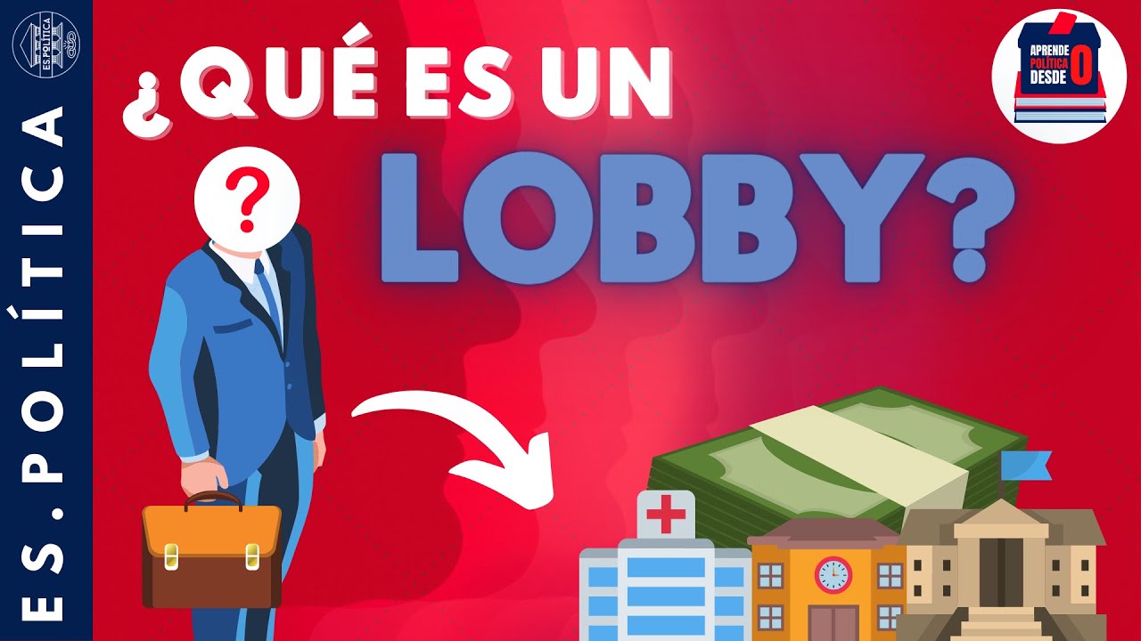 Aprende Política Desde Cero | EP4: ¿QUÉ ES un LOBBY POLÍTICO ...
