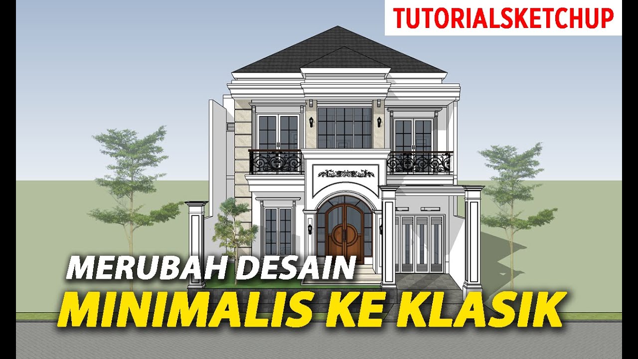 Tutorial Membuat Rumah klasik 2 Lantai di Sketchup - Finishing fasad ...