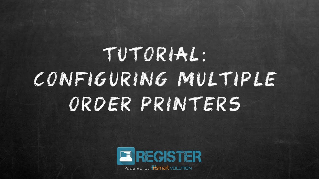 Register Tutorial #35 - Configuring Multiple Order Printers (Advanced ...