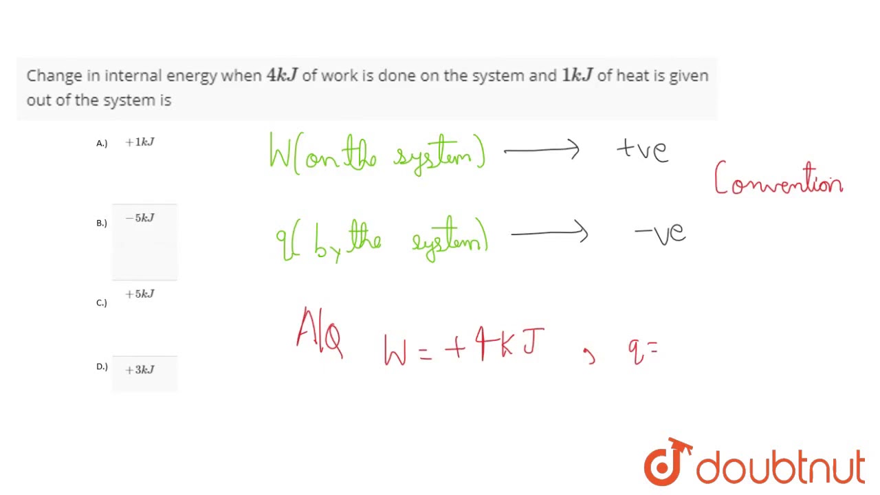 Change in internal energy when `4 kJ` of work is done on the system and ...