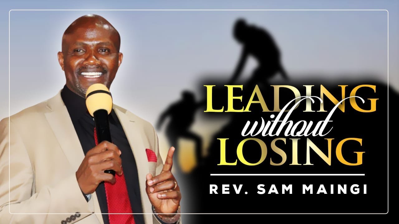LEADING WITHOUT LOSING | Rev. Sam Maingi - YouTube