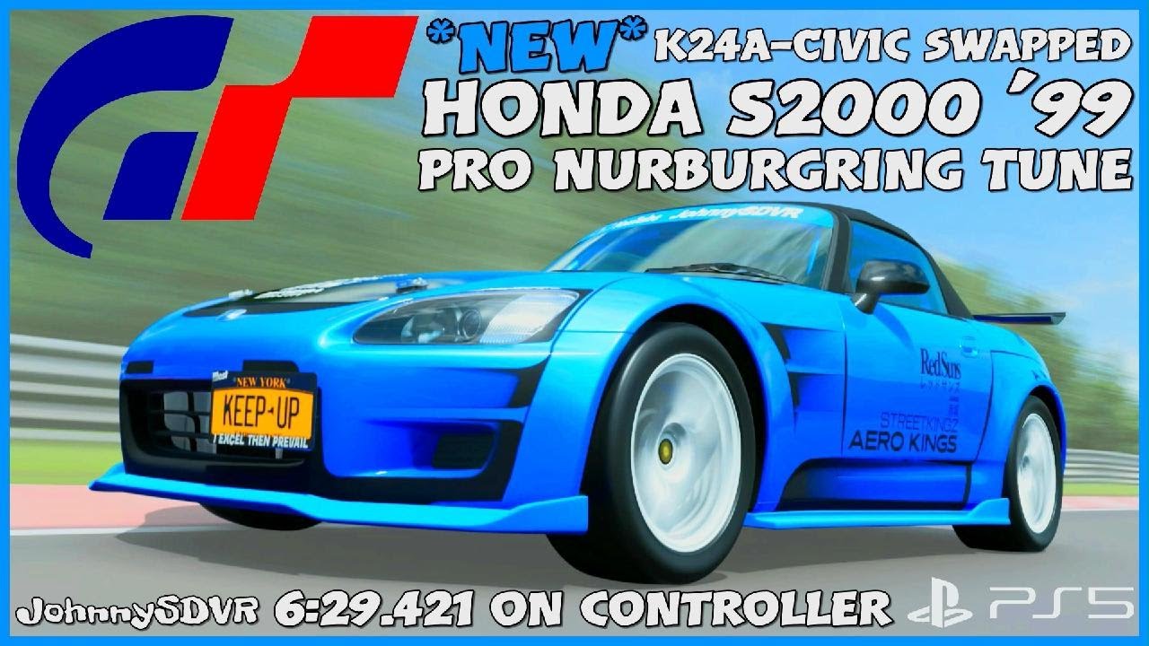*NEW* Gran Turismo 7 - SWAPPED Honda S2000 '99 Pro Tune | Nurburgring Setup | K24A-Civic | - YouTube