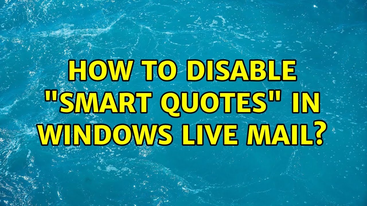 How To Disable smart Quotes In Windows Live Mail YouTube how-to-disable-smart-quotes-in-windows-live-mail-youtube