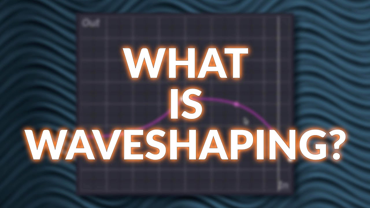 What Is Waveshaping Youtube