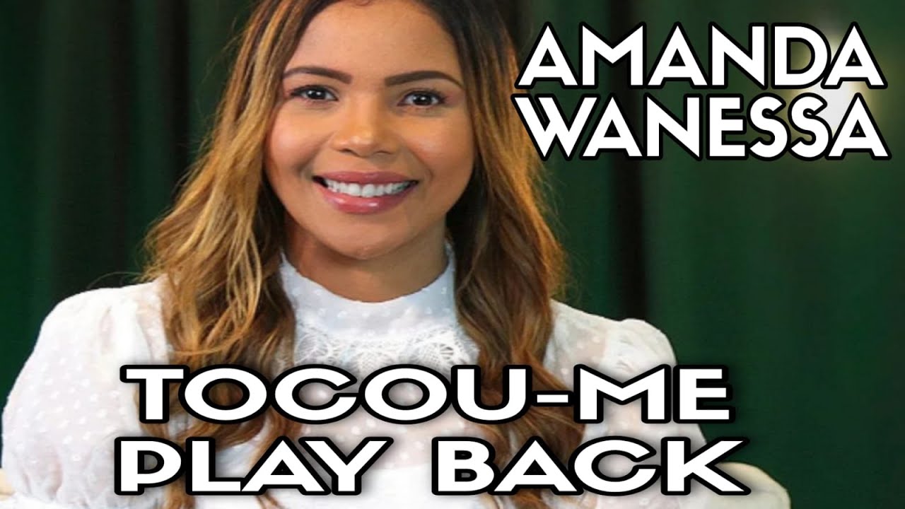 AMANDA WANESSA - TOCOU-ME - PLAY BACK LEGENDADO ( WILLIAM GAITHER ...