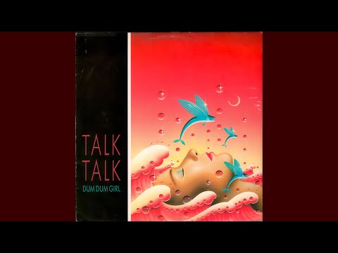 Talk Talk - Dum Dum Girl (1984) full 12\