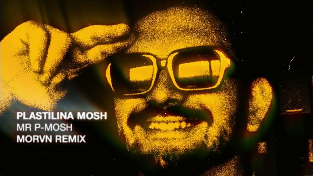 Plastilina Mosh - Mr. P - Mosh (MORVN Remix) - YouTube