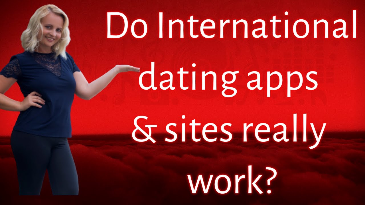 Do International dating apps and sites really work? - YouTube