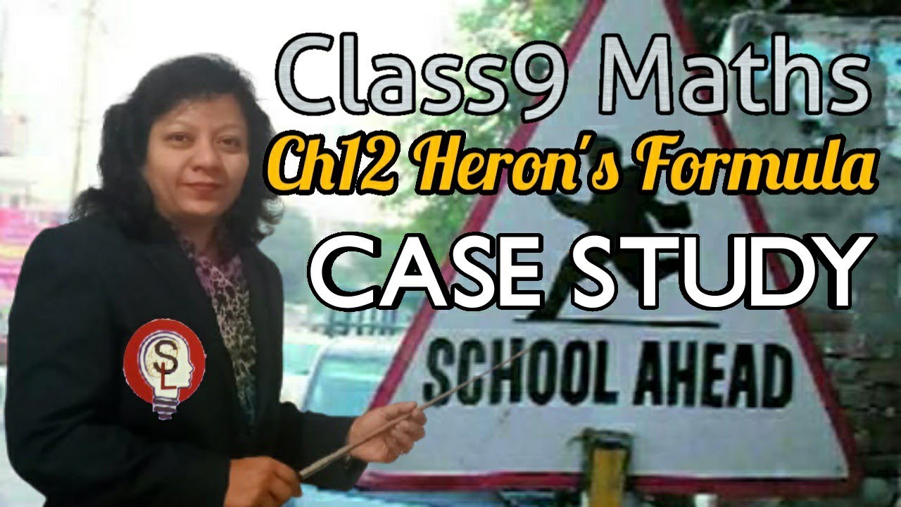 CASE STUDY: Class 9 maths Ch12 Heron's Formula - YouTube